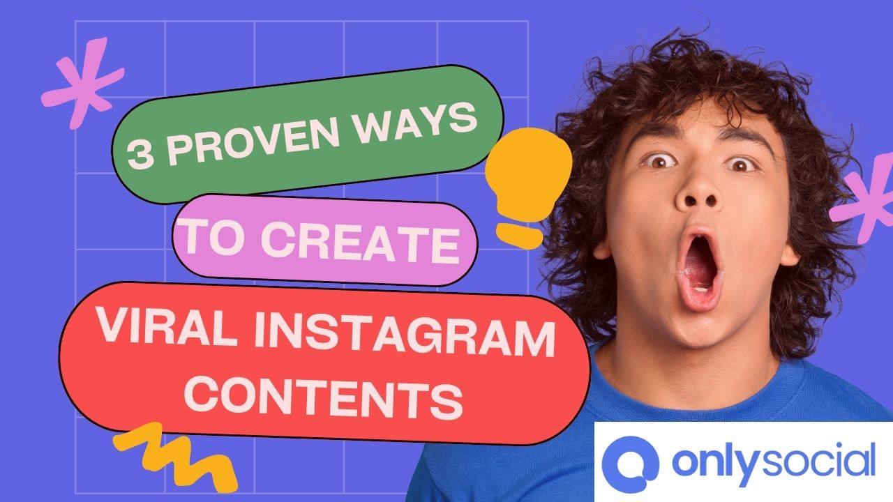 3 Proven Ways To Create Viral Instagram Contents | OnlySocial