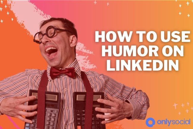 How To Use Humor On LinkedIn — And Still Be Professional - OnlySocial