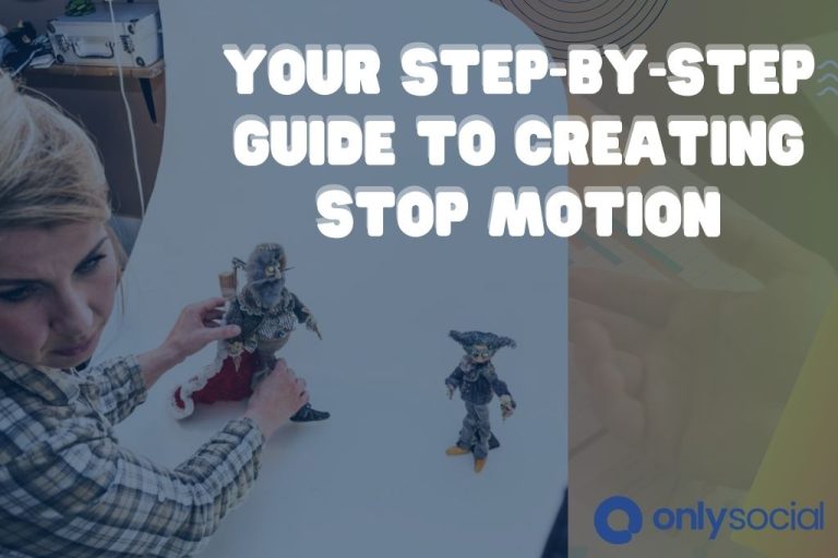 Your Step-by-Step Guide To Creating Stop Motion - OnlySocial