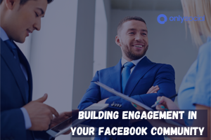 How to Create a Facebook Community: Building Engagement in 2025 ...