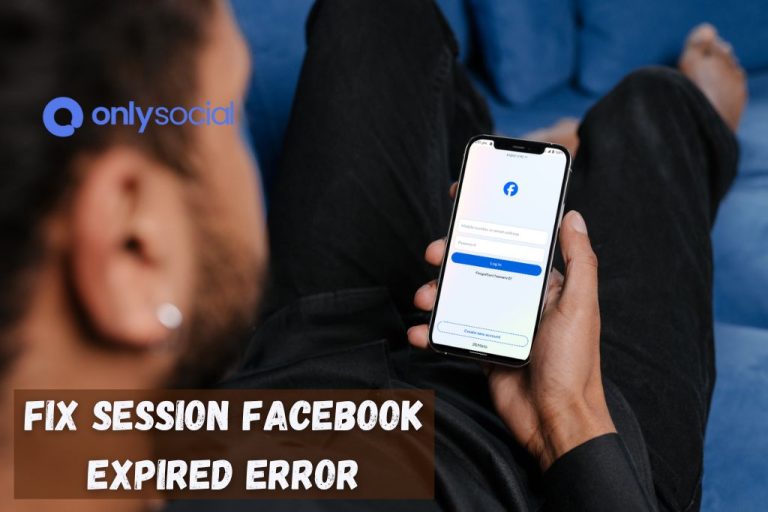 How to Fix Session Facebook Expired Error in 2025 - OnlySocial