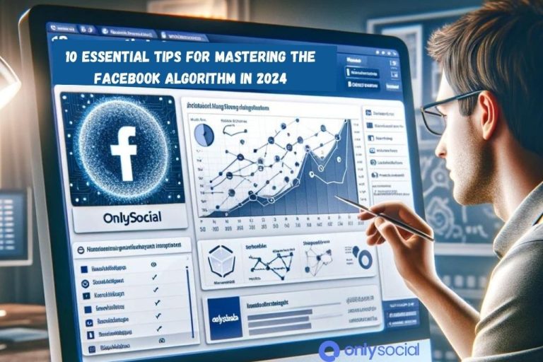 10 Essential Tips for Mastering the Facebook Algorithm in 2025: Boost Your Engagement - OnlySocial