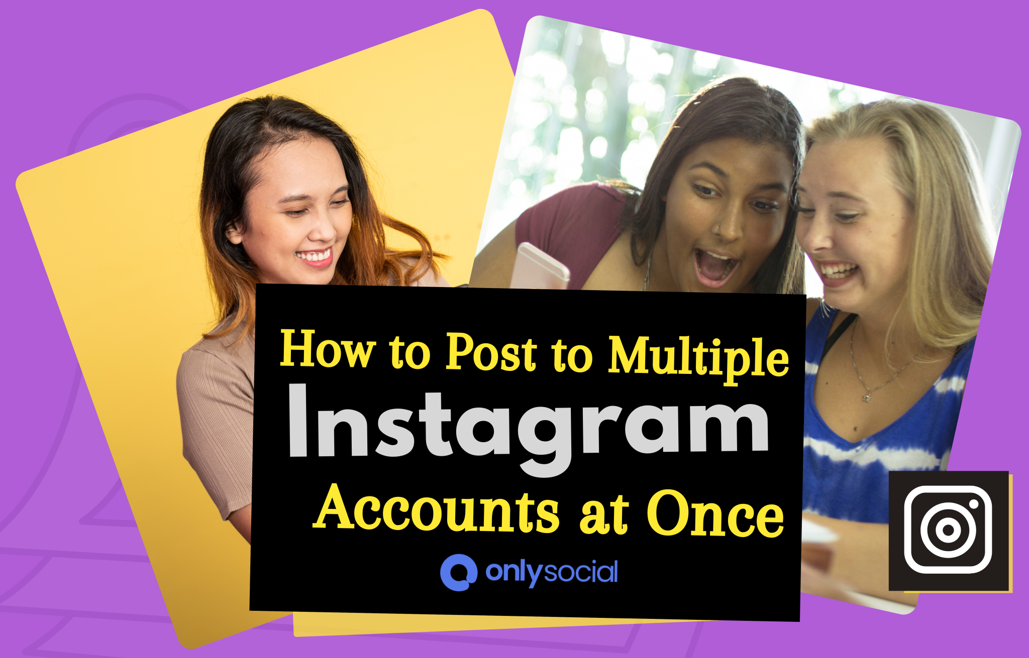 How to Post to Multiple Instagram Accounts At Once - OnlySocial