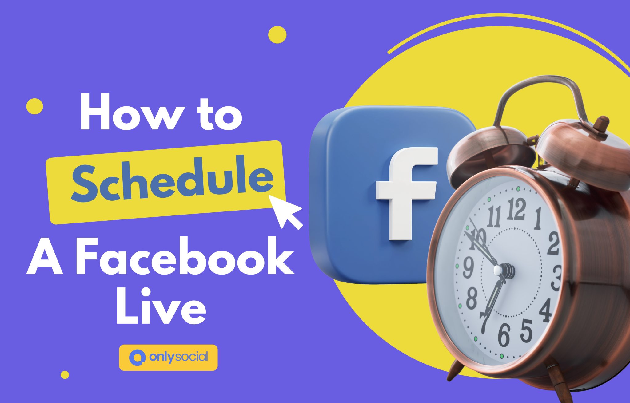 How to Schedule a Facebook Live: A Step-By-Step Guide - OnlySocial