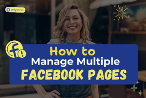 How to Manage Multiple Facebook Pages Efficiently | OnlySocial Guide